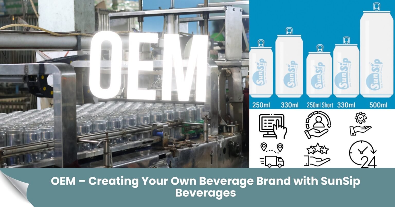 OEM – Creating Your Own Beverage Brand with SunSip Beverages